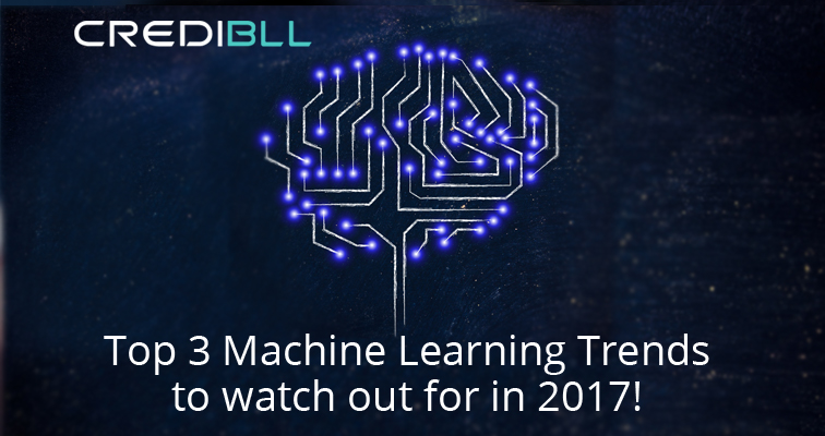 Top 3 Machine Learning Trends to watch out for in 2017 | CrediBLL